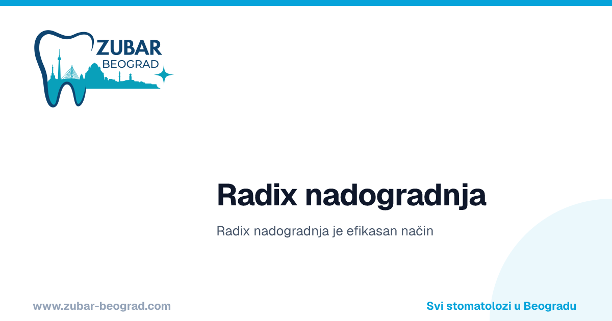 Radix nadogradnja | Zubar Beograd