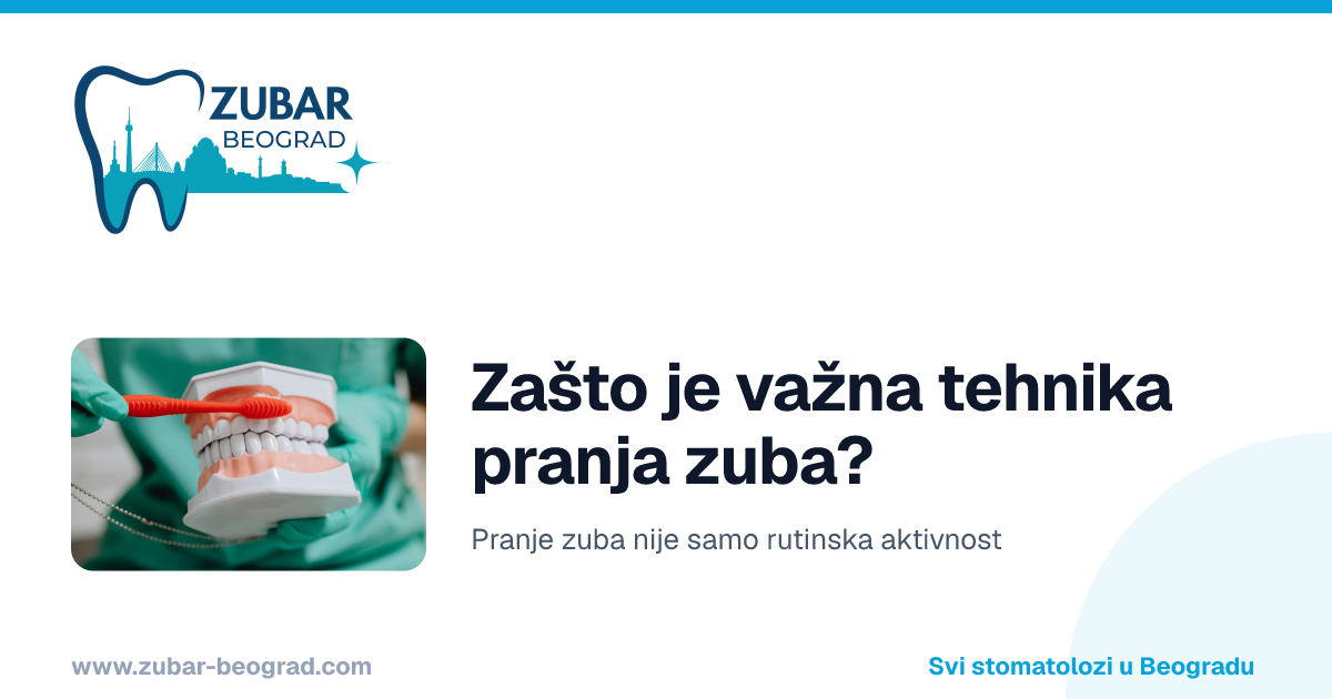 Zašto je važna tehnika pranja zuba? | Zubar Beograd